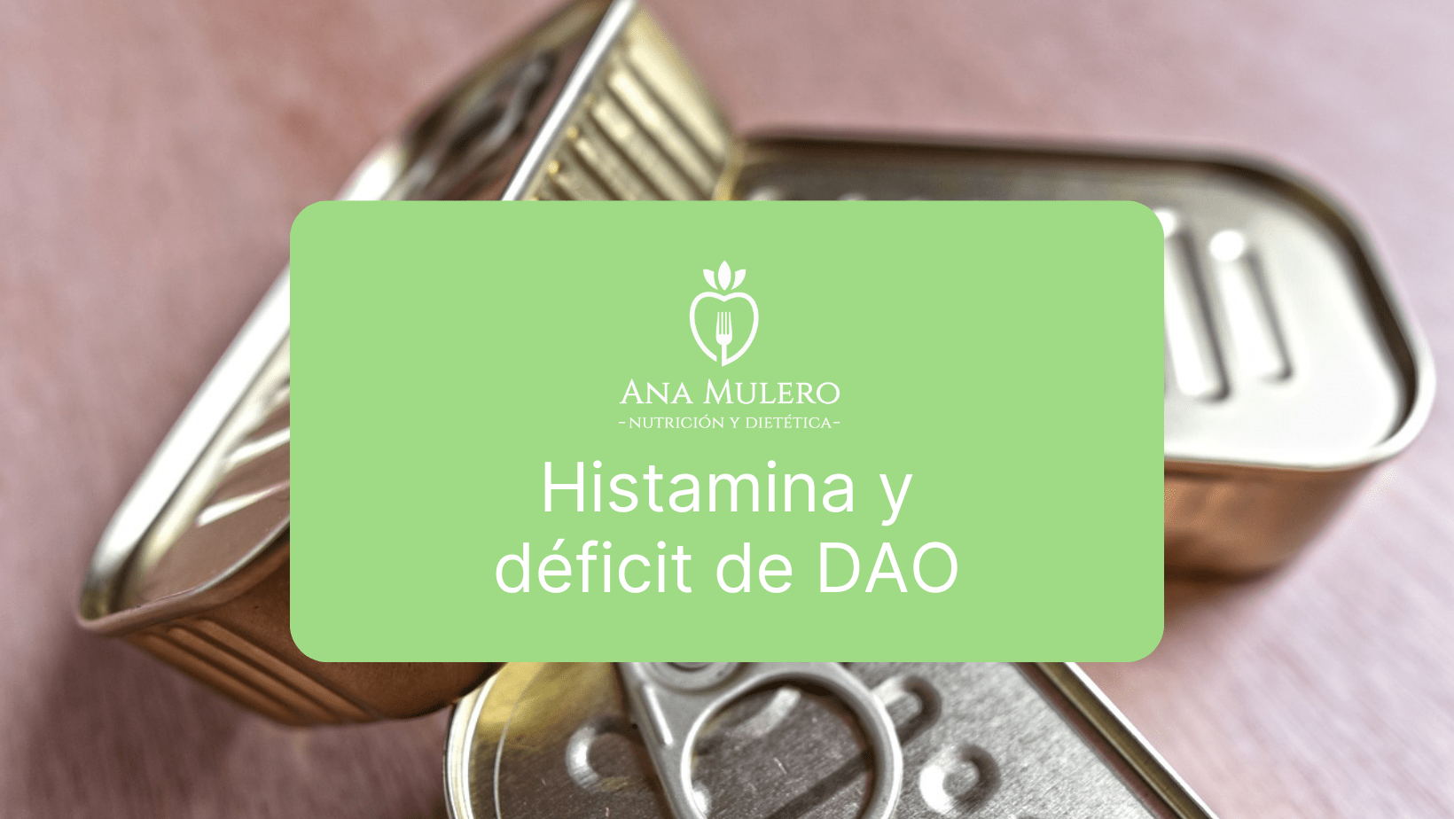 Histamina y déficit de DAO - Ana Mulero Nutrición